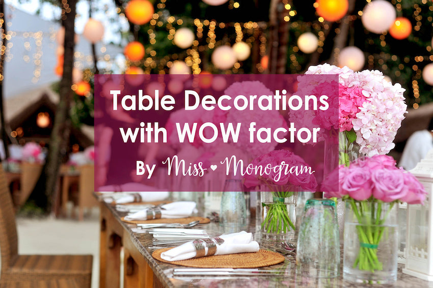 WEDDING TABLE DECORATIONS WITH THE WOW FACTOR | Miss Monogram
